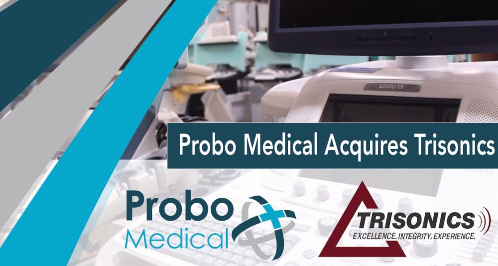 Probo Medical Acquires Trisonics | Ultrasound Service Offering Grows ...